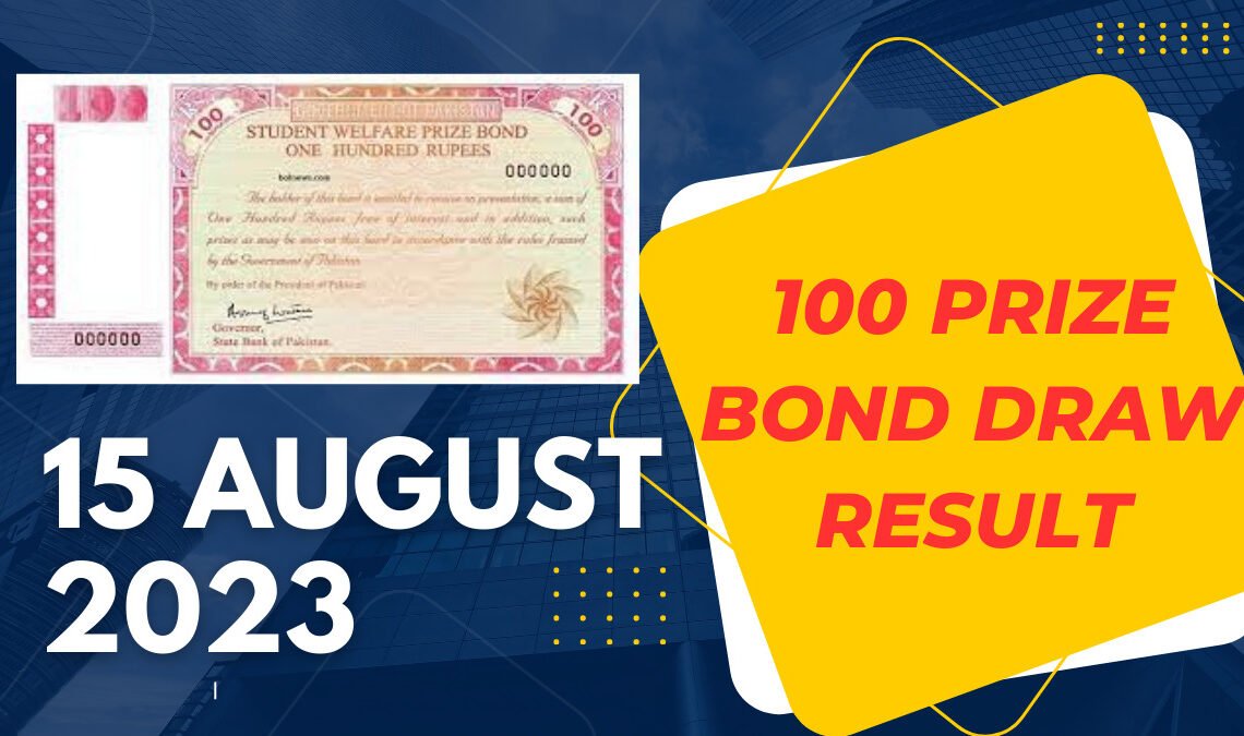 100 Prize Bond Draw Result Today 15 August 2023